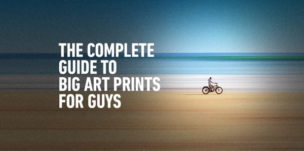 The Complete Guide to Big Art Prints for Guys – Andy okay