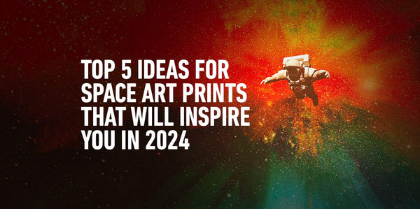 Top 5 Ideas for Space Art Prints That Will Inspire You in 2024 – Andy okay