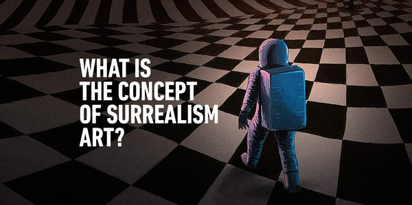 What is The Concept of Surrealism Art? – Andy okay